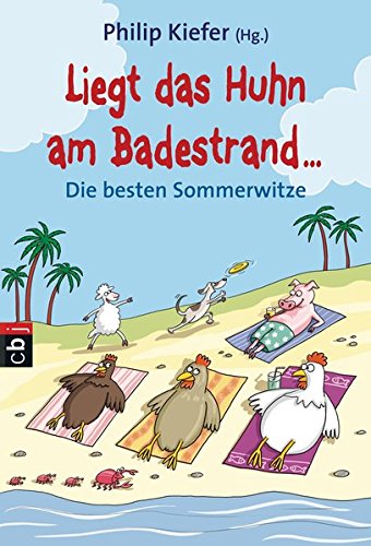 Liegt das Huhn am Badestrand: Die besten Sommerwitze : Kiefer, Philip ...