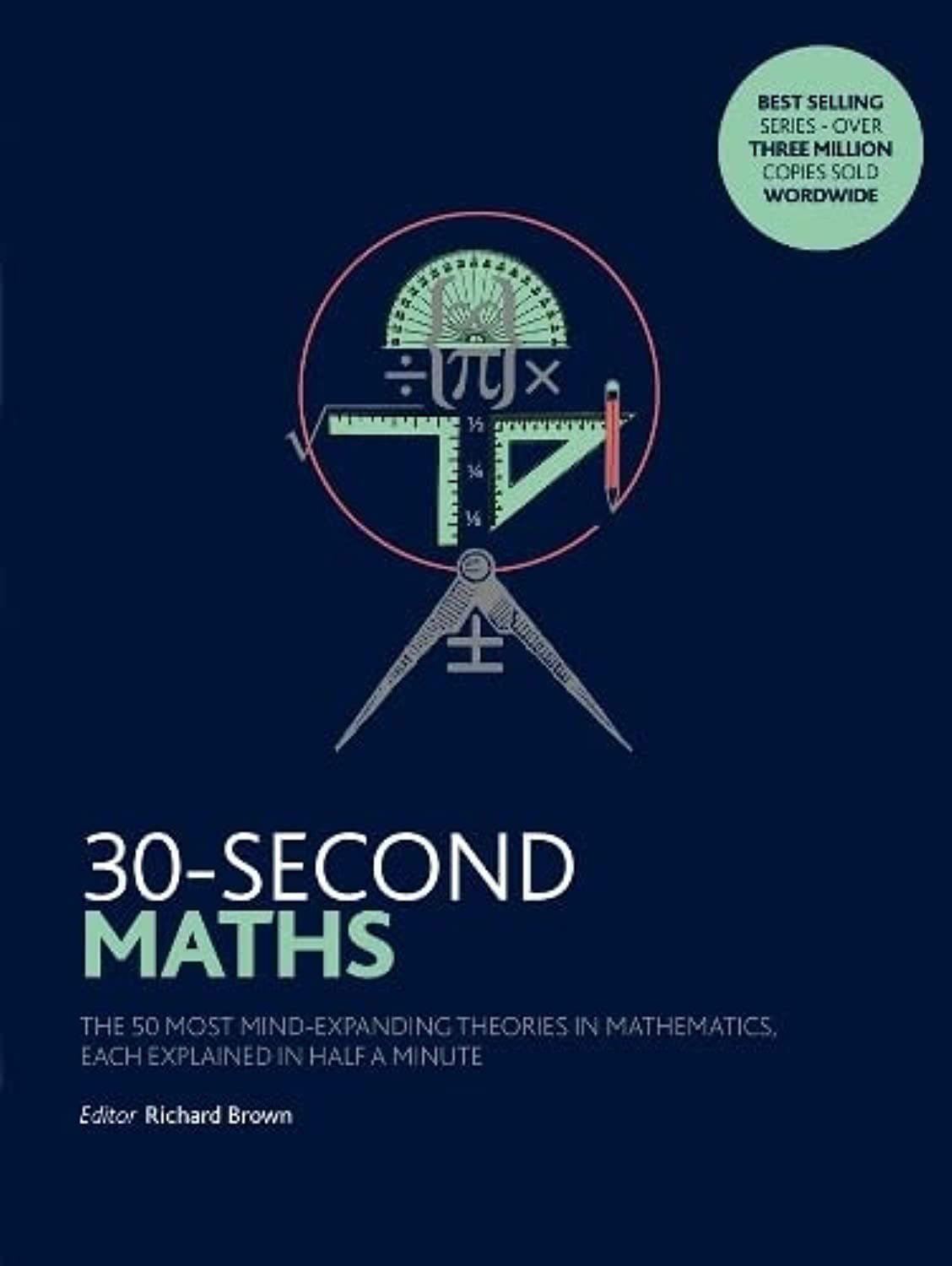 30-Second Maths: The 50 Most Mind-Expanding Theories in Mathematics ...