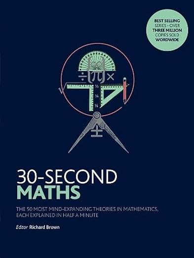 30-Second Maths: The 50 Most Mind-Expanding Theories in Mathematics ...