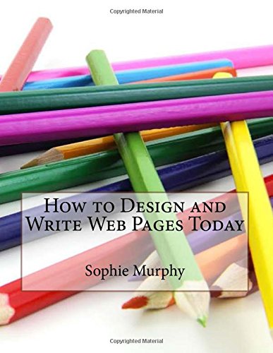 How to Design and Write Web Pages Today: Murphy, Sophie E ...