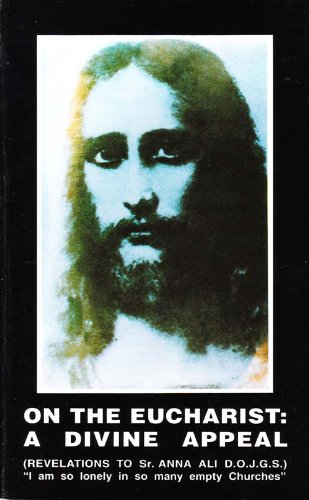 On the Eucharist: A Divine Appeal: Ali, Anna, Mbukanma, Jude O ...