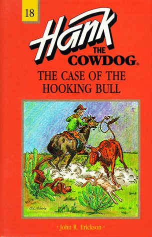 The Case of the Hooking Bull #18 (Hank the Cowdog): Erickson, John R ...