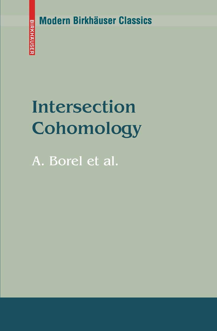 Intersection Cohomology (Modern Birkhäuser Classics): Borel, Armand ...