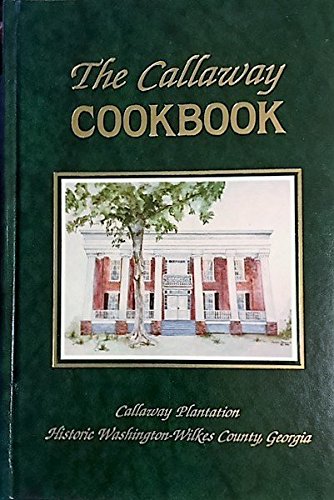 The Callaway Cookbook: The Callaways, Their Descendants and Friends ...