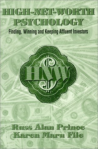 High-Net-Worth Psychology: Finding, Winning and Keeping Affluent ...