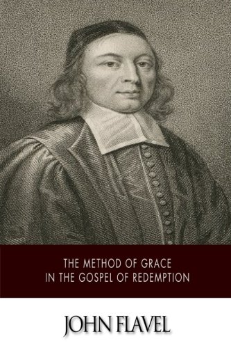 The Method of Grace in the Gospel of Redemption: Flavel, John ...