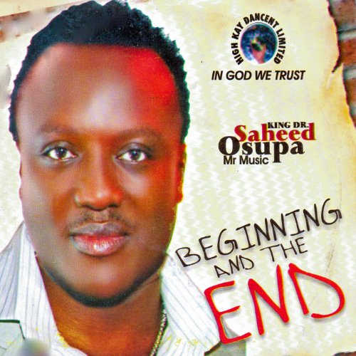 Play Beginning and the End by King Dr. Saheed Osupa on Amazon Music