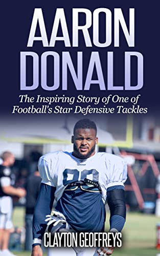 Aaron Donald: The Inspiring Story of One of Football's Star Defensive ...