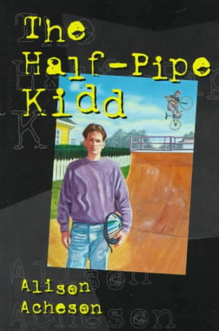 Amazon.com: The Half-Pipe Kidd: 9781550501209: Acheson, Alison: Books