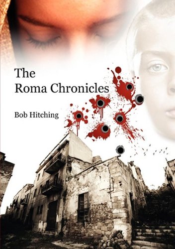 The Roma Chronicles: Bob Hitching: 9780956019035: Amazon.com: Books
