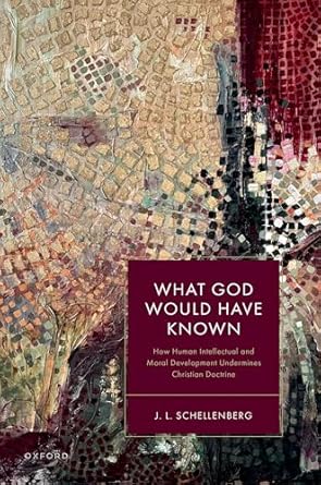 What God Would Have Known: How Human Intellectual and Moral Development ...