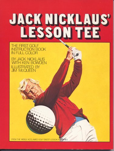 JACK NICKLAUS' LESSON TEE: The first golf instruction book in full ...