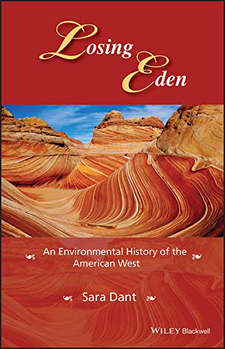 Losing Eden: An Environmental History of the American West: Sara Dant ...