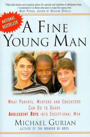 A Fine Young Man: What Parents, Mentors, and Educators Can Do to Shape ...