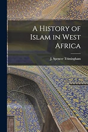 A History of Islam in West Africa: Trimingham, J Spencer (John Spencer ...