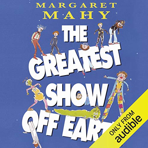 The Greatest Show Off Earth (Audio Download): Margaret Mahy, Richard ...