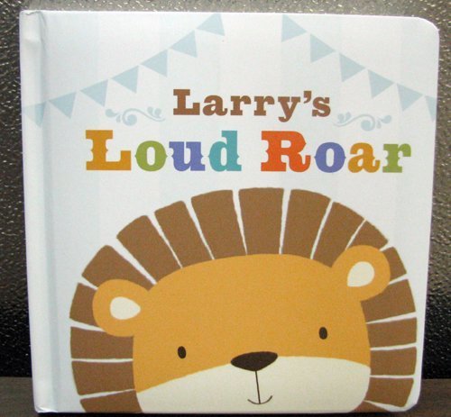 Larry's Loud Roar Book: 9781595303677: Amazon.com: Books