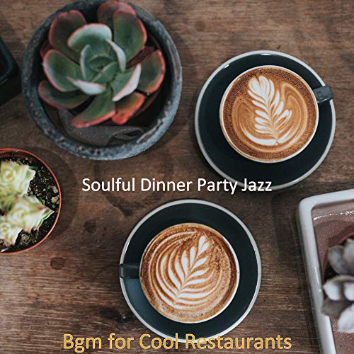 Play Bgm for Cool Restaurants by Soulful Dinner Party Jazz on Amazon Music