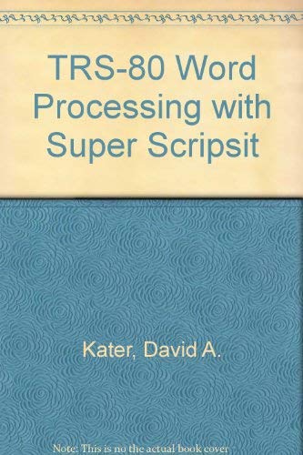 TRS-80 Word Processing with Superscripsit: Kater, David A ...