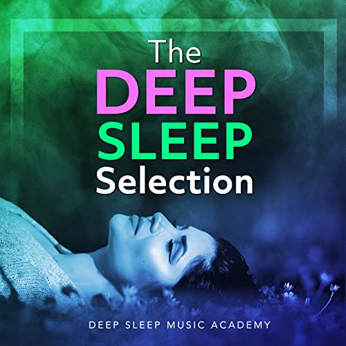 Play The Deep Sleep Selection by Deep Sleep Music Academy on Amazon Music