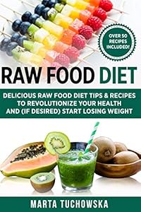 9781541068063: Raw Food Diet: Delicious Raw Food Diet Tips & Recipes to ...