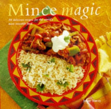 Mince Magic: 50 Delicious Recipes for the World's Most Versatile Food ...