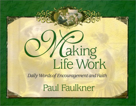 Making Life Work: Daily Words of Encouragement and Faith: Faulkner ...
