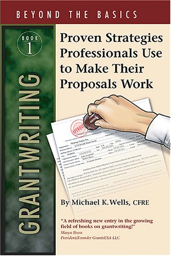 Grantwriting Beyond The Basics Book 1: Proven Strategies Professionals ...