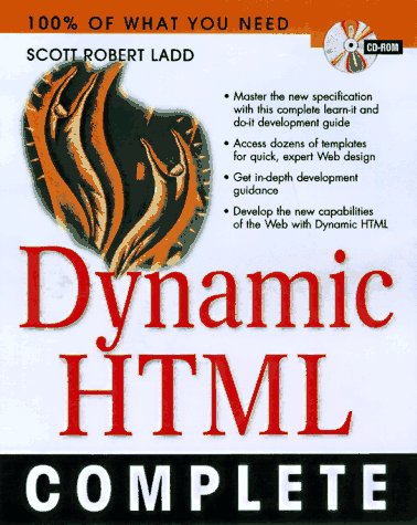 Dynamic Html Complete (MCGRAW HILL COMPLETE SERIES): Scott Robert Ladd ...