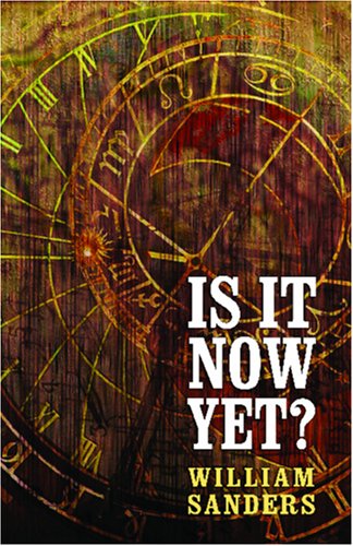 Is It Now Yet?: Sanders, William: 9780809556175: Amazon.com: Books