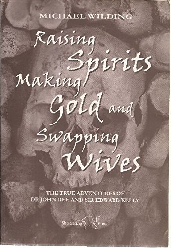 Raising spirits, making gold and swapping wives: the true adventures of ...