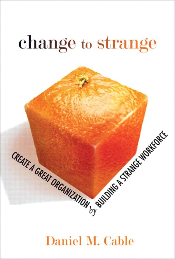Amazon.com: Change to Strange: Create a Great Organization by Building ...