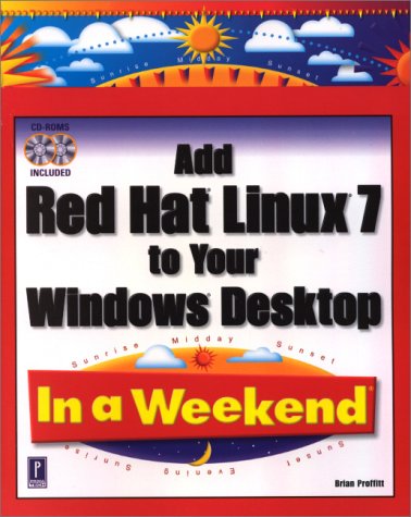 Add Red Hat Linux to Your Windows Desktop in a Weekend (With CD-ROM ...