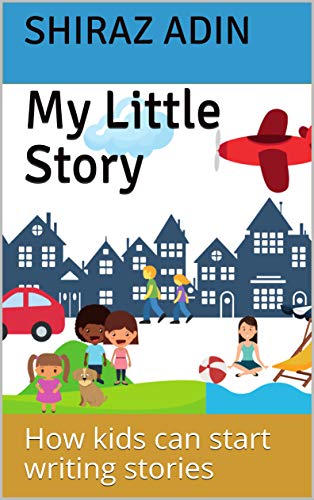 My Little Story: How kids can start writing stories eBook : Adin ...