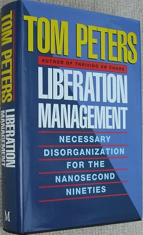 Liberation Management - Necessary Disorganization For The Nanosecond ...