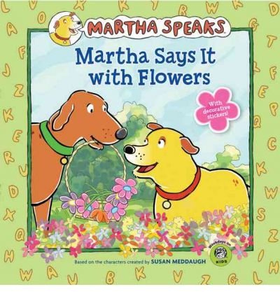 Martha Speaks: Martha Says It with Flowers (8x8): aa: Amazon.com: Books