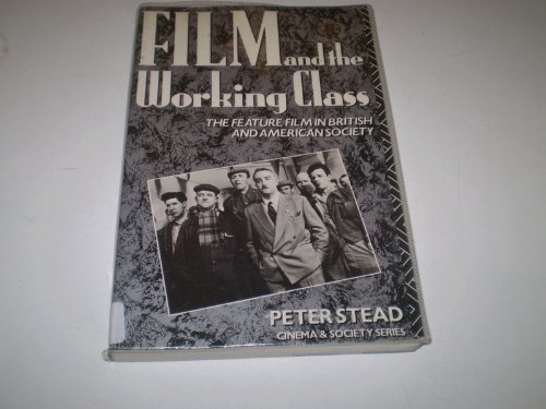 Film and the Working Class: The Feature Film in British and American ...