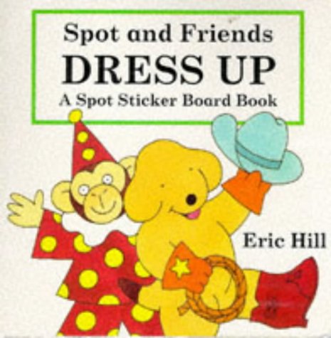 Spot Sticker Board Book: Spot And Friends Dress up: Amazon.co.uk: Hill ...