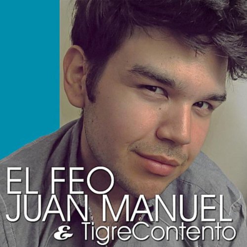 Amazon.com: El Feo : Juan Manuel & Tigre Contento: Digital Music