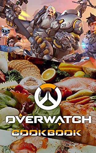Overwatch Cookbook: 20 Recipes You Can Make In 30 Minutes Or Less ...