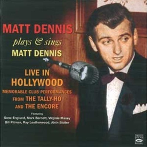 Matt Dennis - Plays And Sings Matt Dennis - Live In Hollywood ...
