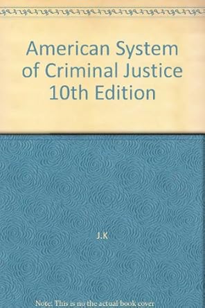American System of Criminal Justice 10th Edition: J.K: Amazon.com: Books
