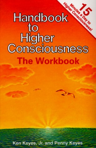 Handbook to Higher Consciousness: The Workbook (Keyes, Jr, Ken): Keyes ...
