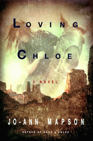 Amazon.com: Loving Chloe: A Novel: 9780060172176: Mapson, Jo-Ann: Books