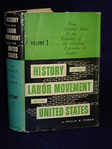 History of the Labor Movement in the United States, volume 1: Amazon ...
