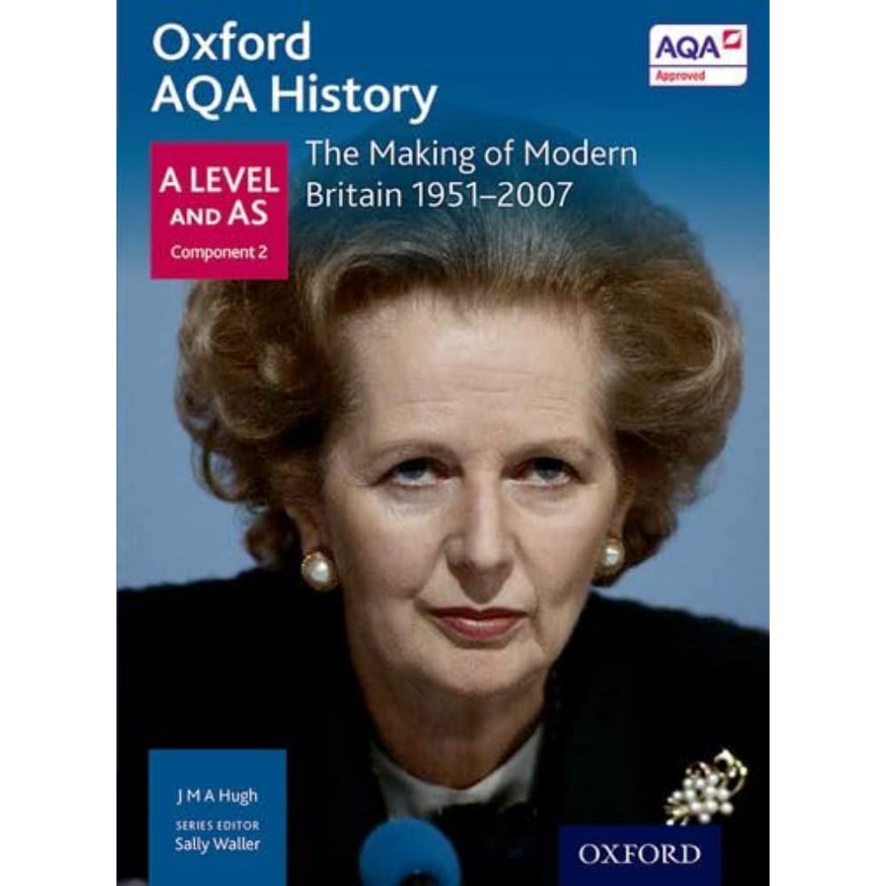 Oxford AQA History for A Level: The Making of Modern Britain 1951-2007 ...