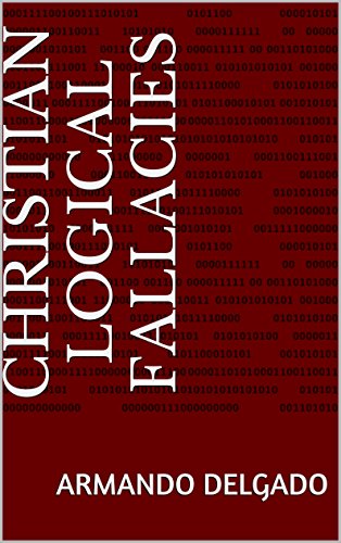 Christian Logical Fallacies - Kindle edition by Delgado, Armando ...