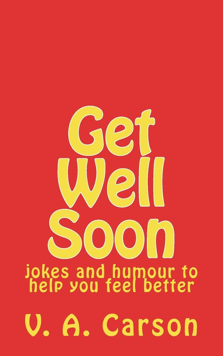 Get Well Soon: jokes and humour to help you feel better: Carson, V A ...