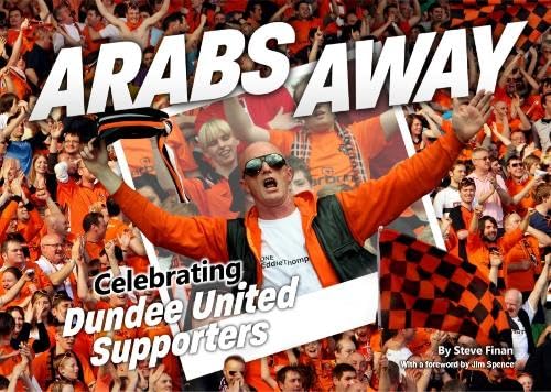 Arabs Away: Celebrating Dundee United Supporters: Amazon.co.uk: Finan ...