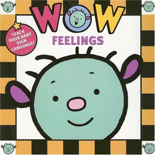 Wow Babies: Feelings: Wow Worldwide, Ltd.: 9781423102465: Amazon.com: Books